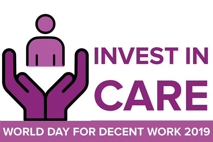 World Day for Decent Work, 7 October 2019 – “Investing in care for ...